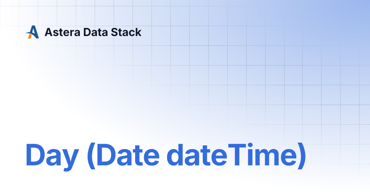 Day Date Datetime Version 7 Astera Data Stack