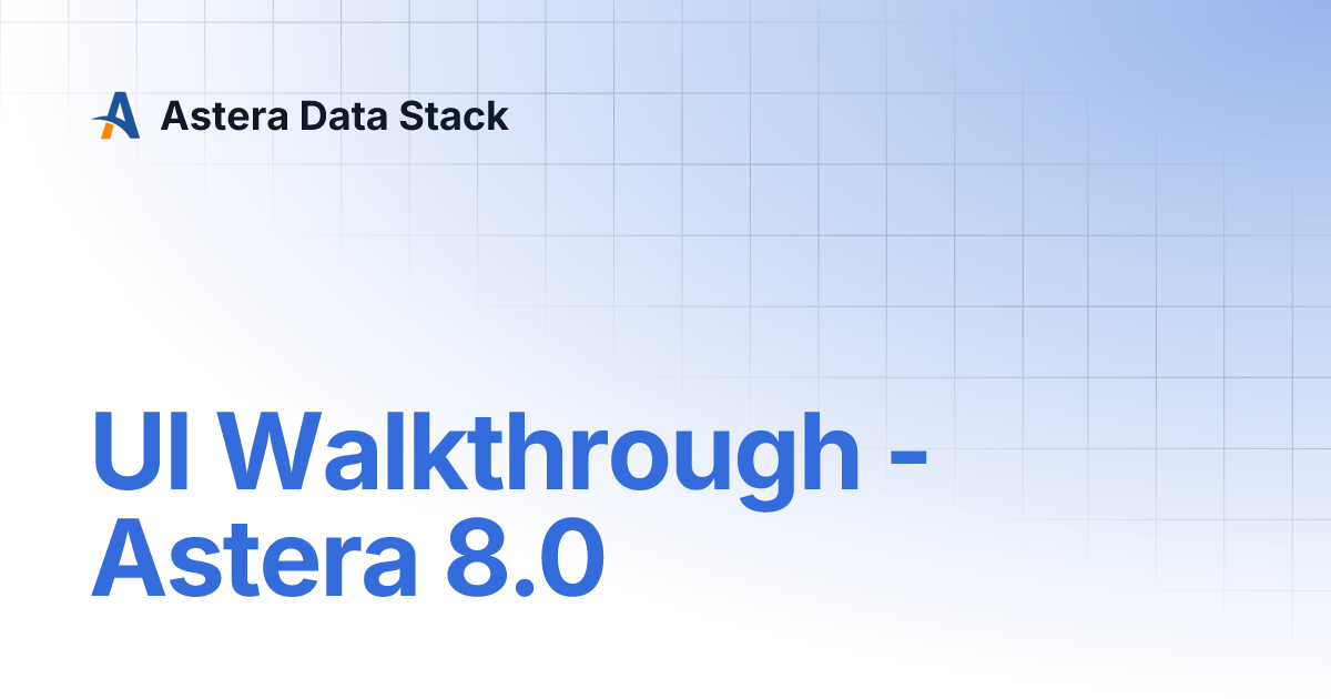 Ui Walkthrough Astera 8 0 Version 8 Astera Data Stack