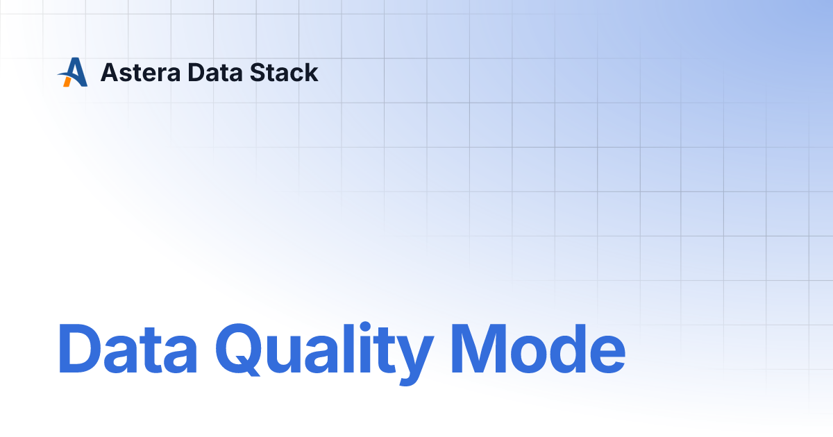 Data Quality Mode | Version 8 | Astera Data Stack