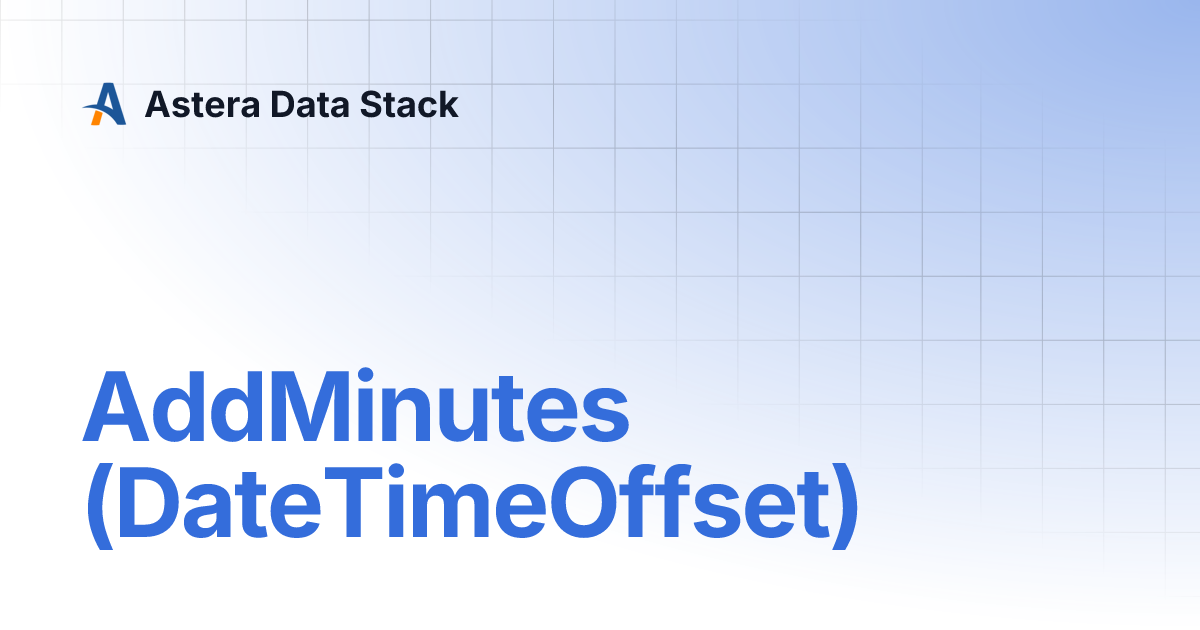 Addminutes Datetimeoffset Version 8 Astera Data Stack