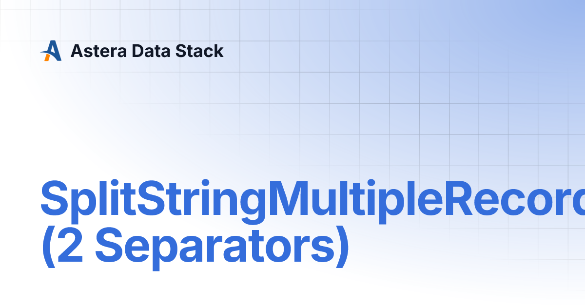 SplitStringMultipleRecords (2 Separators) | Astera Data Stack