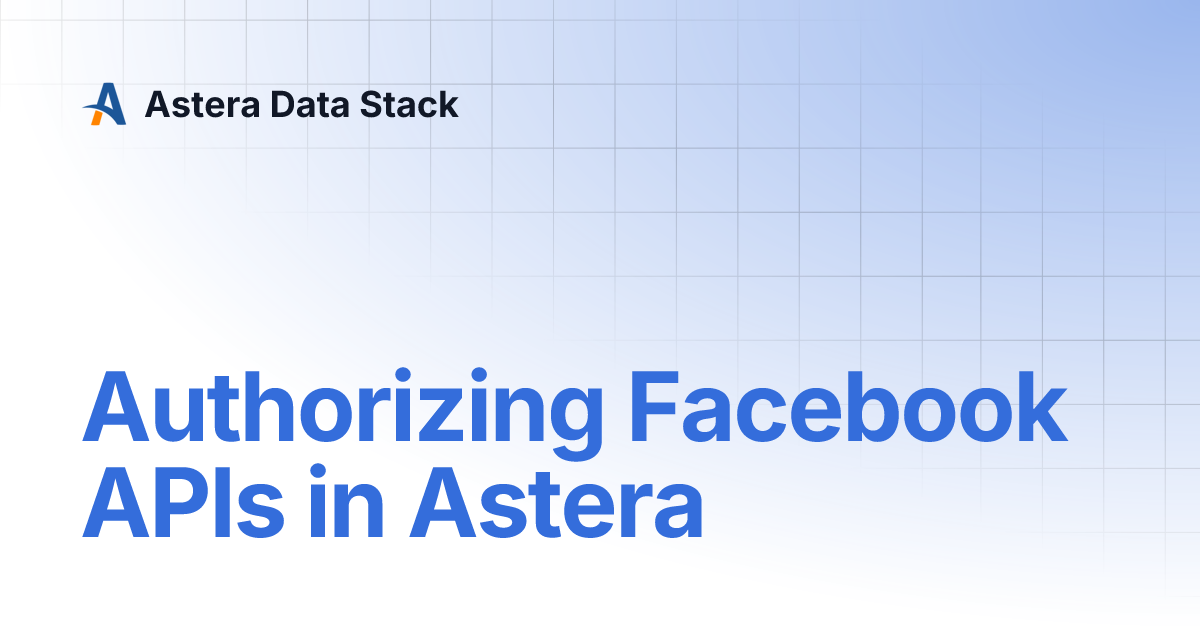 Authorizing Facebook APIs in Astera | Astera Data Stack