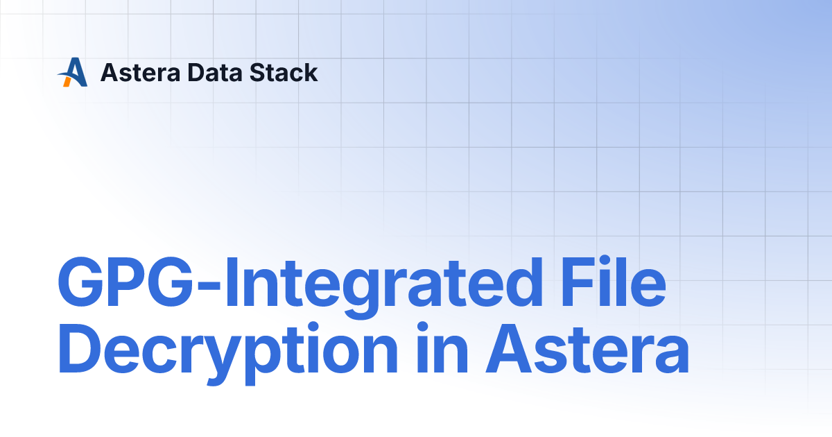GPG-Integrated File Decryption in Astera | Astera Data Stack