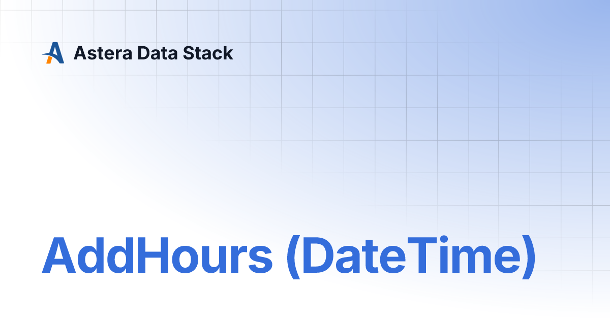 AddHours (DateTime) | Version 8 | Astera Data Stack