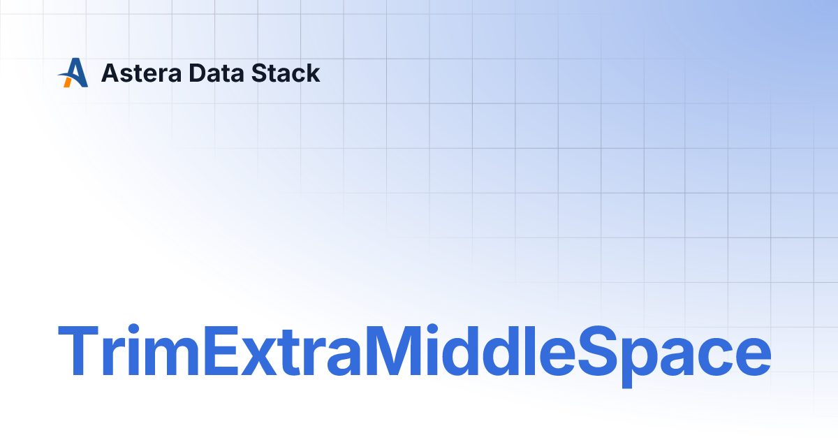 TrimExtraMiddleSpace | Astera Data Stack