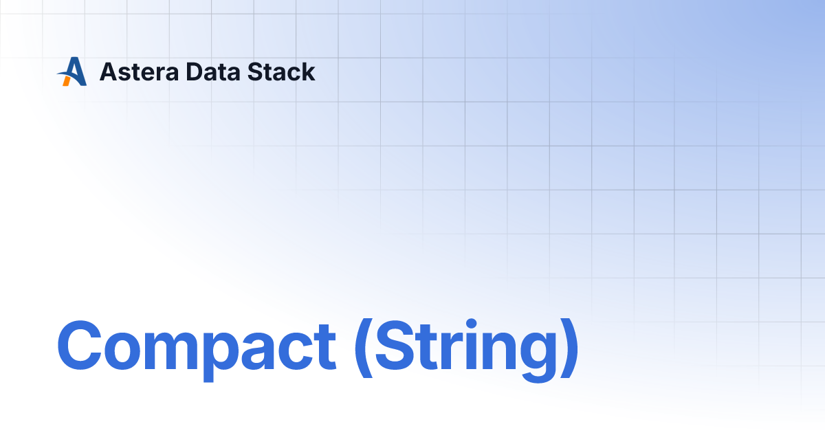 Compact (String) | Version 8 | Astera Data Stack