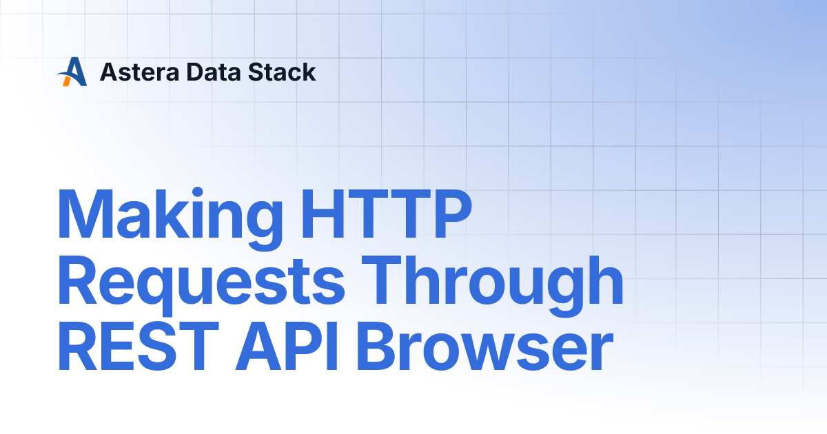 Making HTTP Requests Through REST API Browser | Astera Data Stack