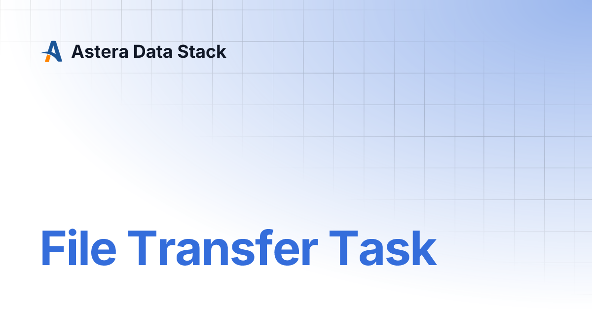 File Transfer Task | Astera Data Stack