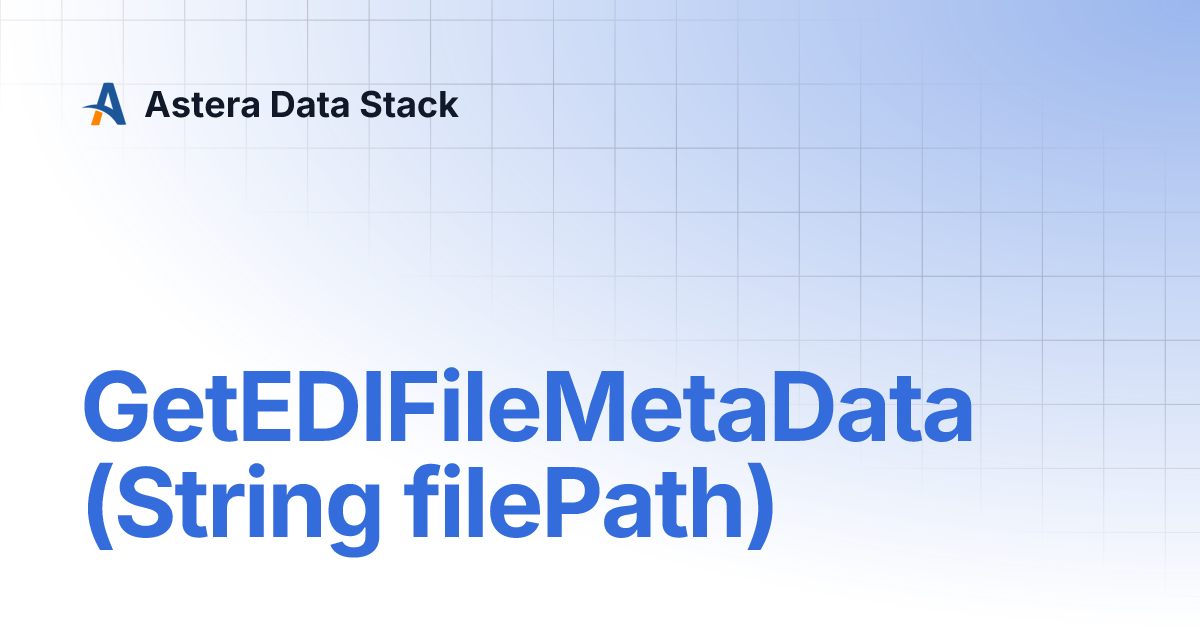 GetEDIFileMetaData (String filePath) | Astera Data Stack