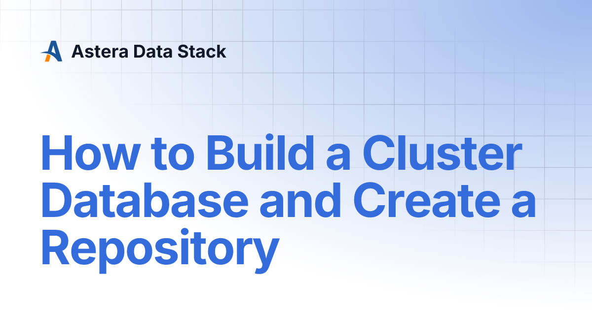 How to Build a Cluster Database and Create a Repository | Astera Data Stack