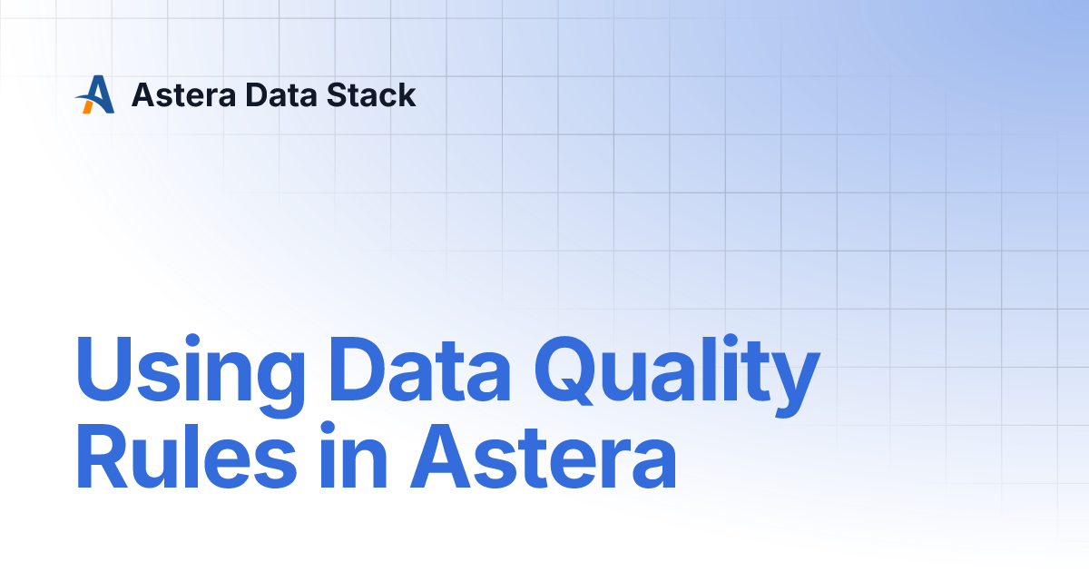 Using Data Quality Rules in Astera | Astera Data Stack