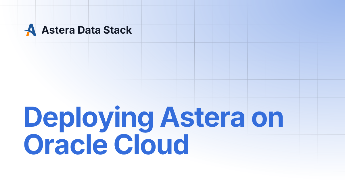 Deploying Astera on Oracle Cloud | Astera Data Stack