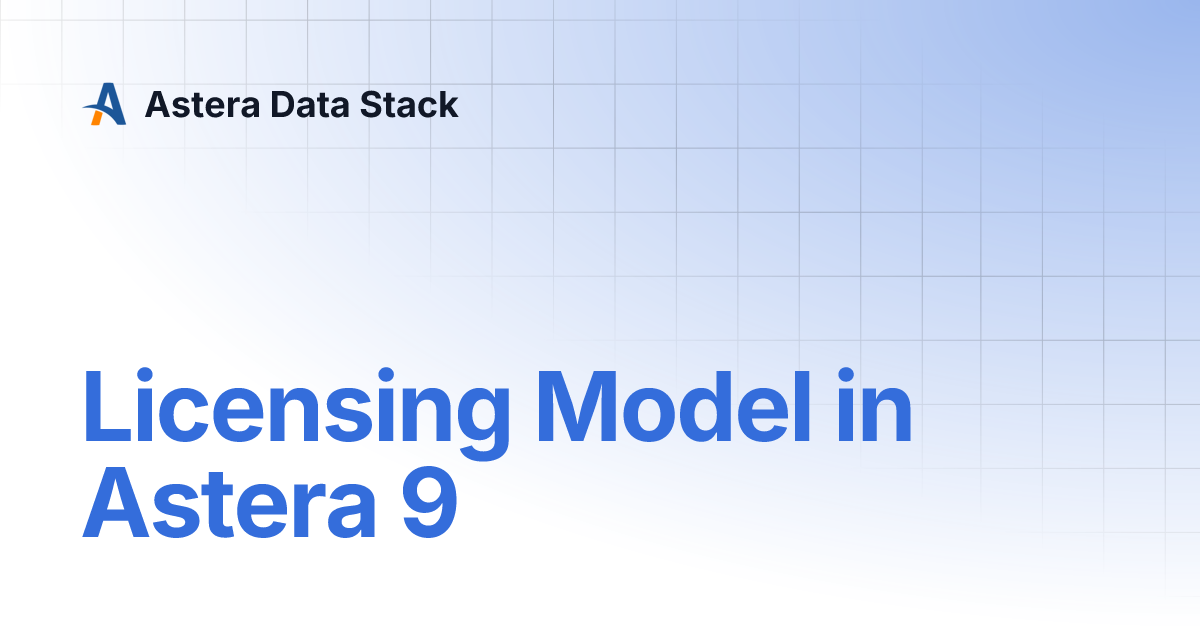 Licensing Model in Astera 9 | Astera Data Stack