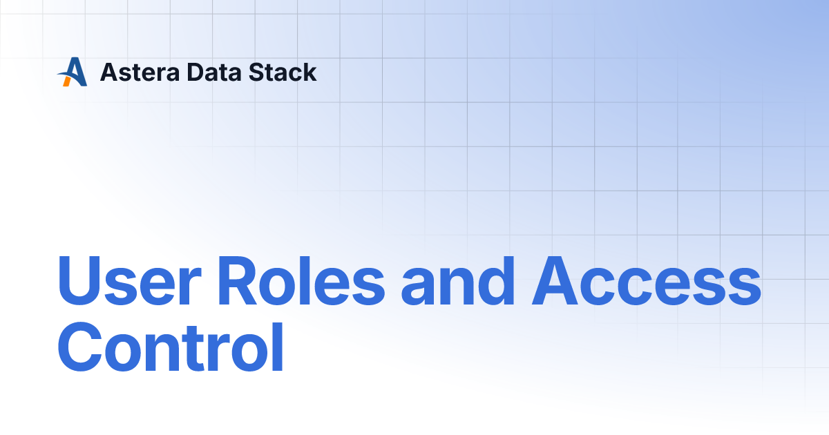 User Roles and Access Control | Astera Data Stack
