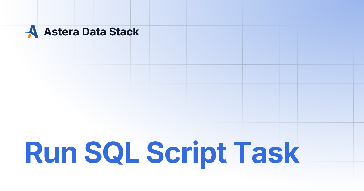 Run SQL Script Task | Astera Data Stack