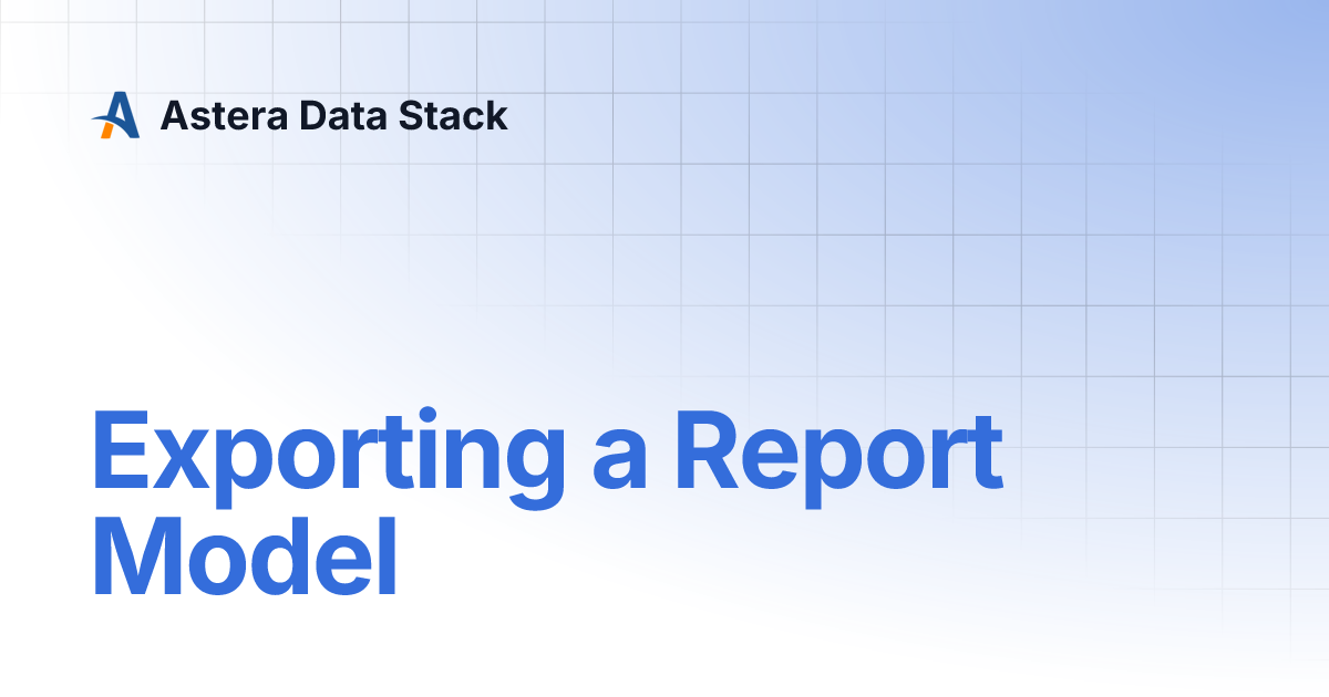 Exporting a Report Model | Astera Data Stack
