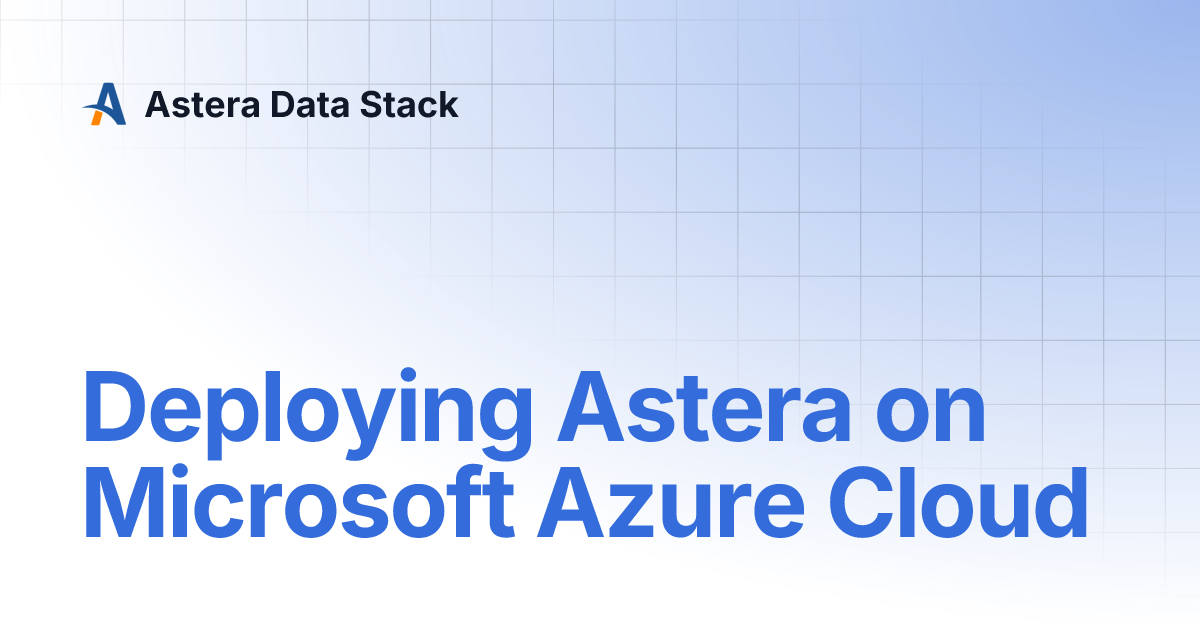 Deploying Astera on Microsoft Azure Cloud | Astera Data Stack