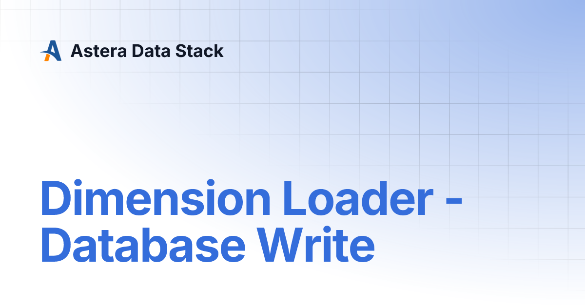Dimension Loader - Database Write | Version 9 | Astera Data Stack