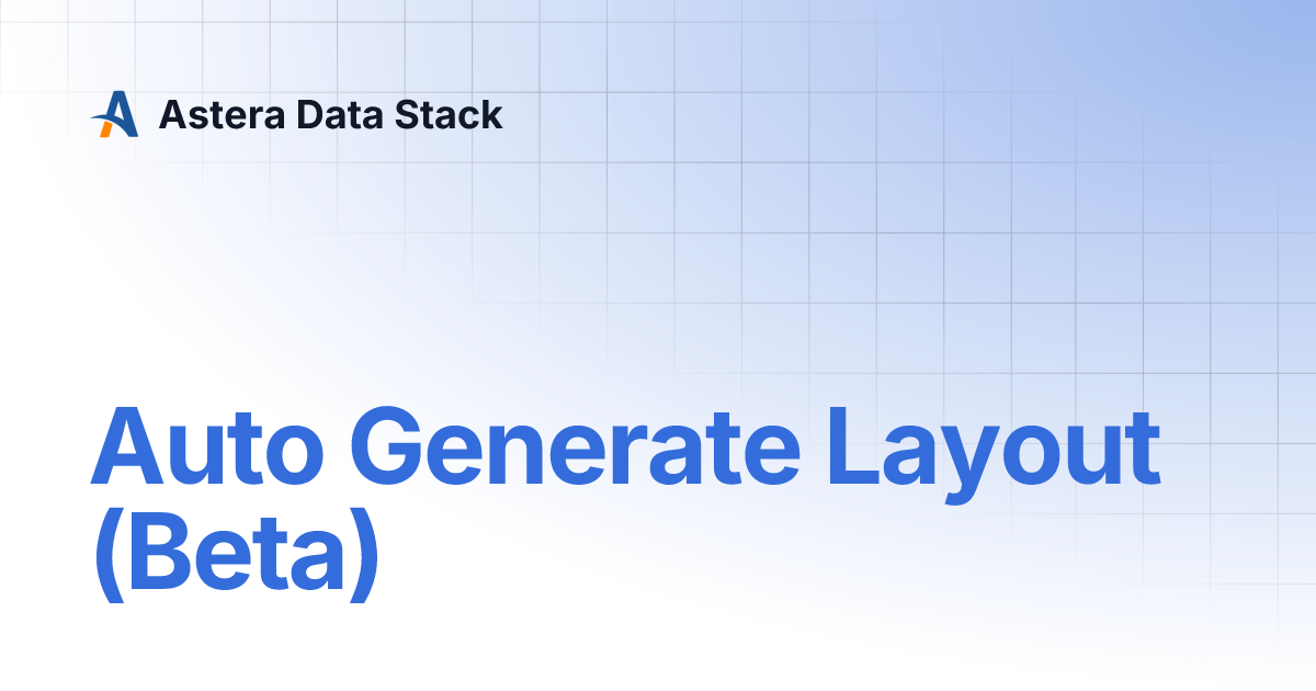 Auto Generate Layout (Beta) | Astera Data Stack