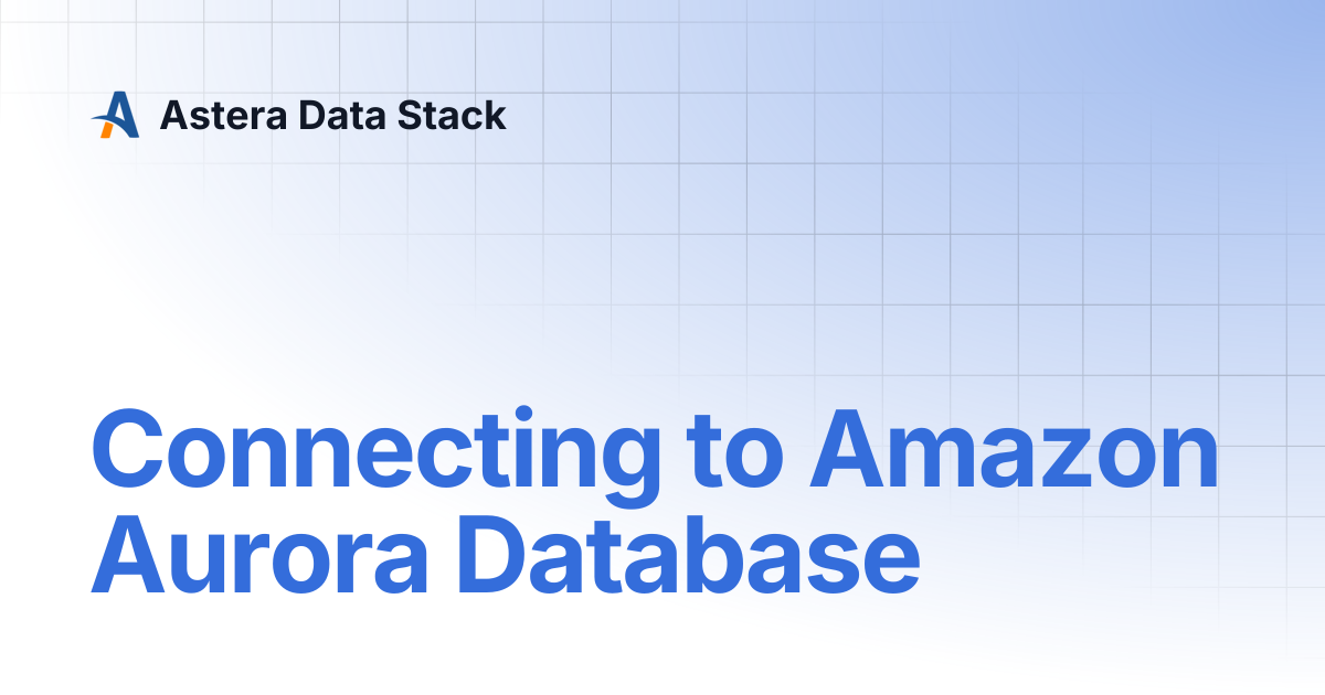 Connecting to Amazon Aurora Database | Version 9 | Astera Data Stack