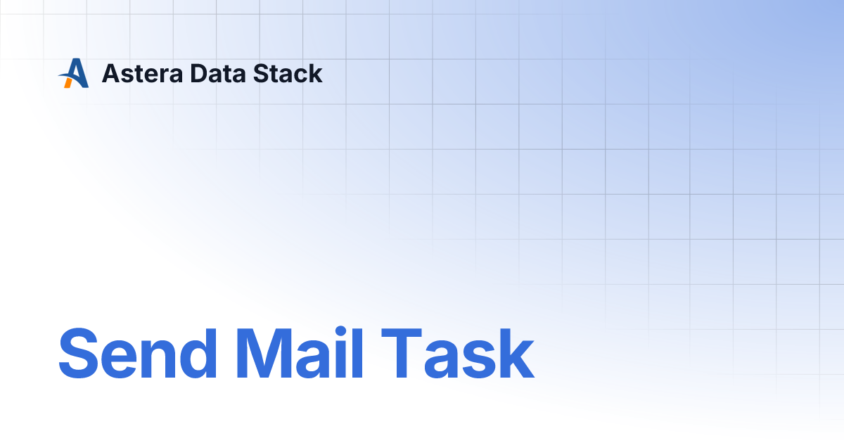 Send Mail Task Version 9 Astera Data Stack
