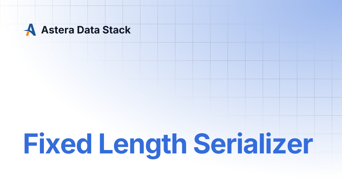 Fixed Length Serializer | Astera Data Stack