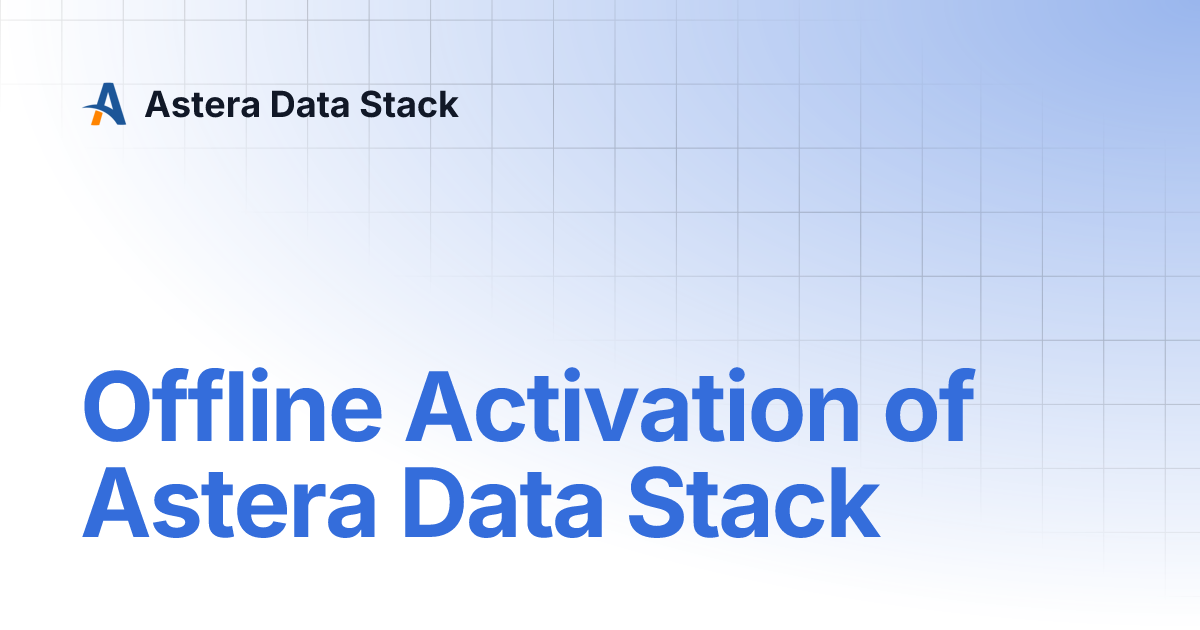Offline Activation Of Astera Data Stack Astera Data Stack