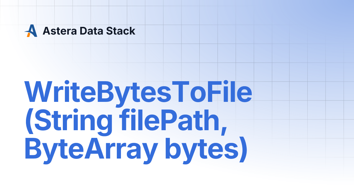 Writebytestofile String Filepath Bytearray Bytes Astera Data Stack
