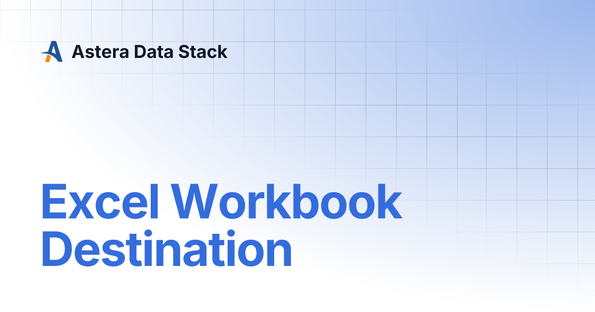 Excel Workbook Destination | Astera Data Stack
