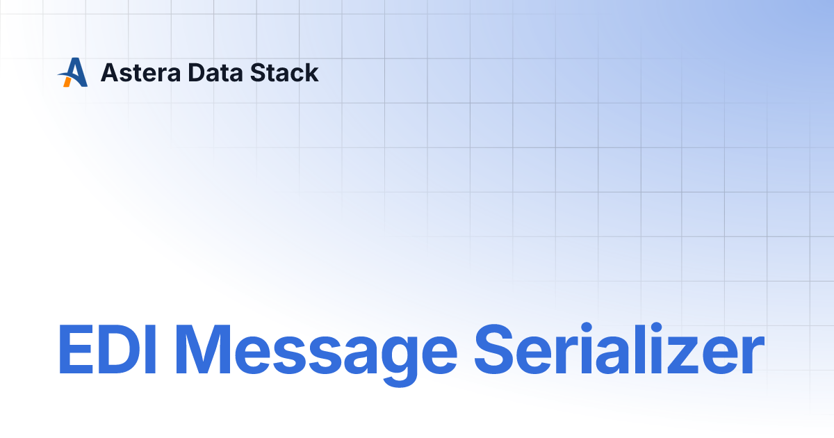 EDI Message Serializer | Astera Data Stack