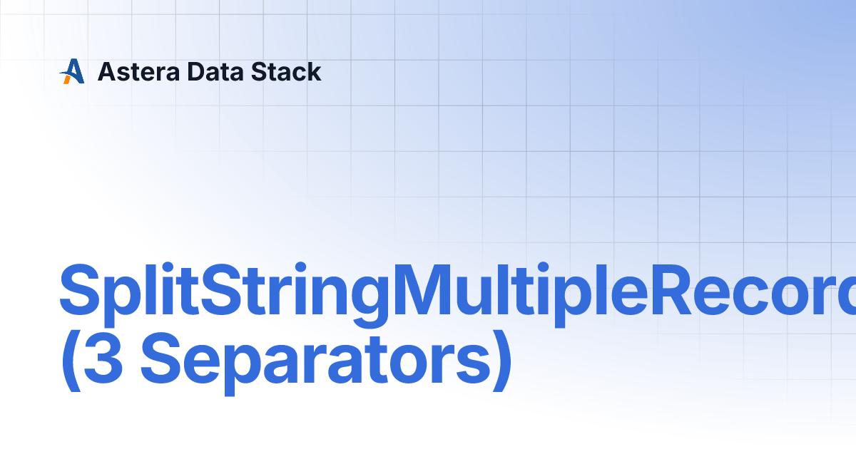 Splitstringmultiplerecords 3 Separators Version 8 Astera Data Stack