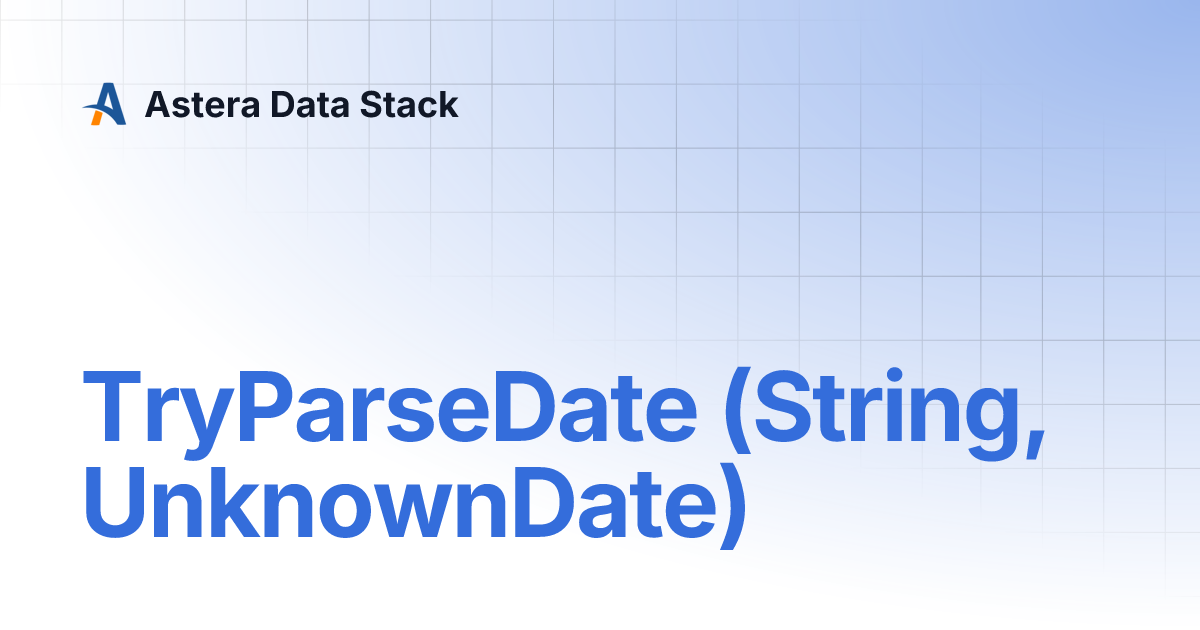 Tryparsedate String Unknowndate Astera Data Stack