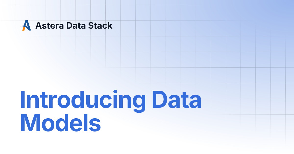Introducing Data Models | Astera Data Stack