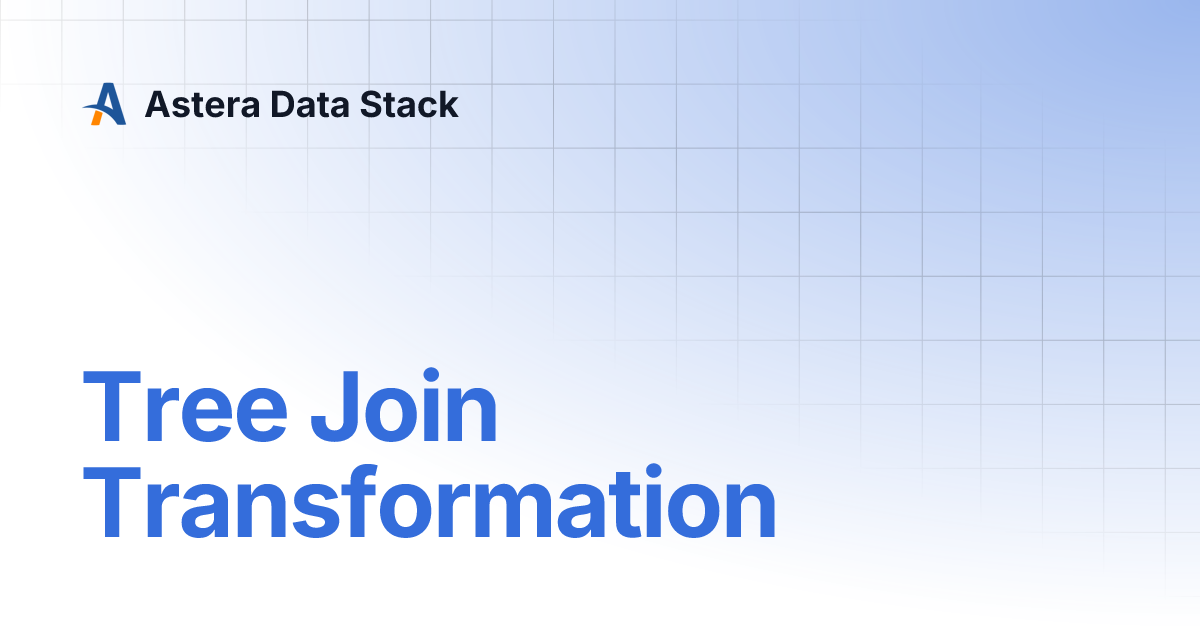 Tree Join Transformation | Astera Data Stack
