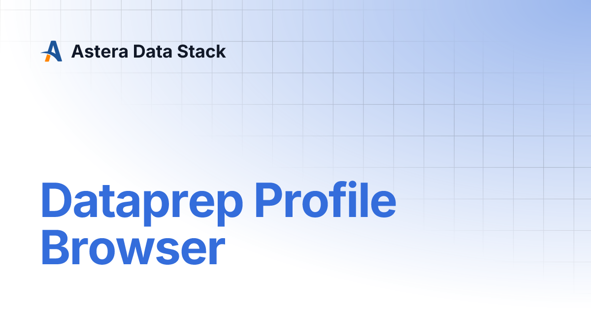 Dataprep Profile Browser | Astera Data Stack