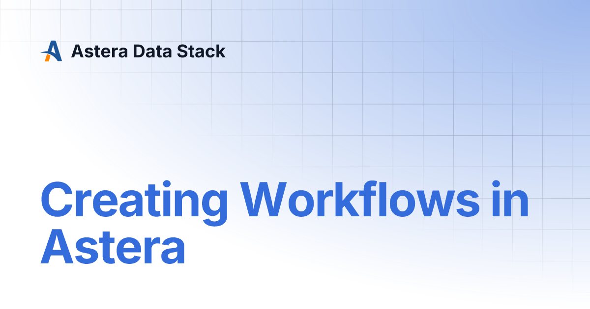 Creating Workflows in Astera | Astera Data Stack