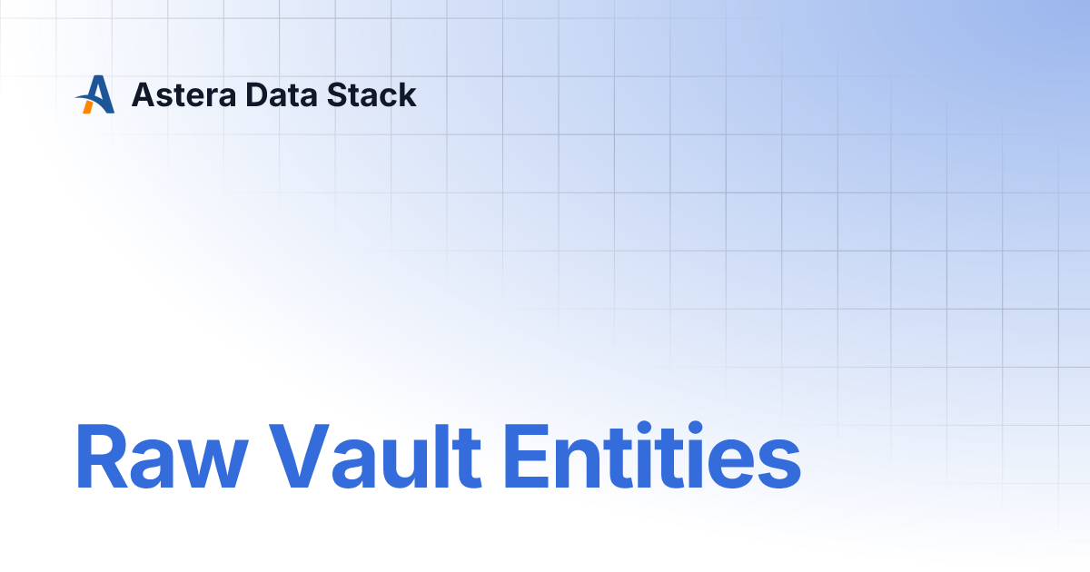 Raw Vault Entities | Astera Data Stack