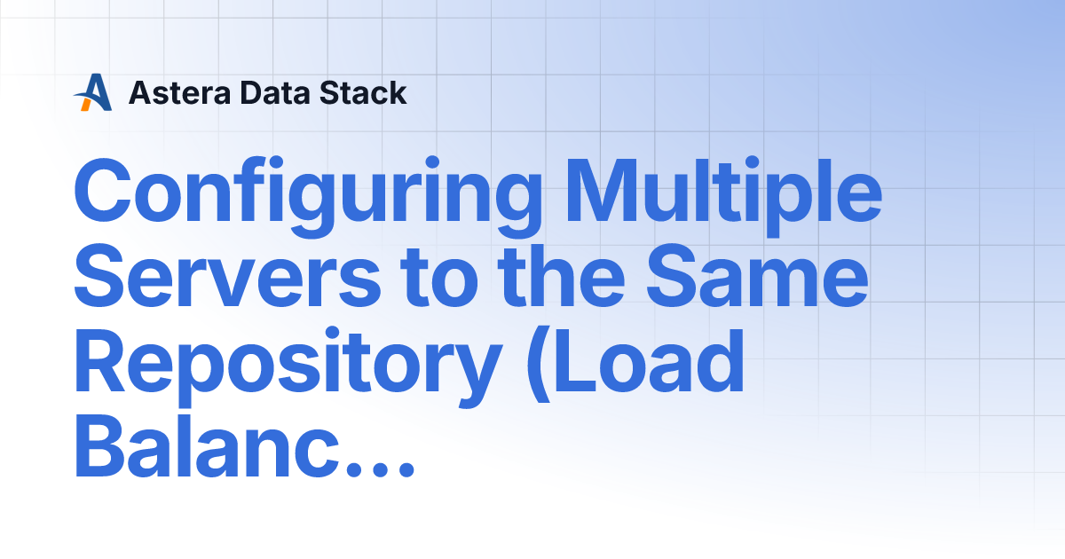 Configuring Multiple Servers to the Same Repository (Load Balancing) | Astera Data Stack