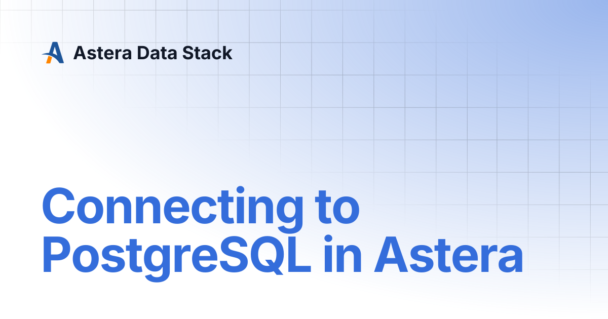Connecting to PostgreSQL in Astera | Astera Data Stack
