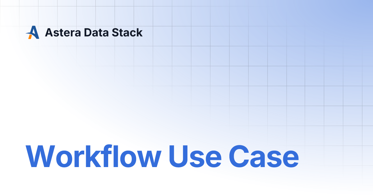Workflow Use Case | Astera Data Stack