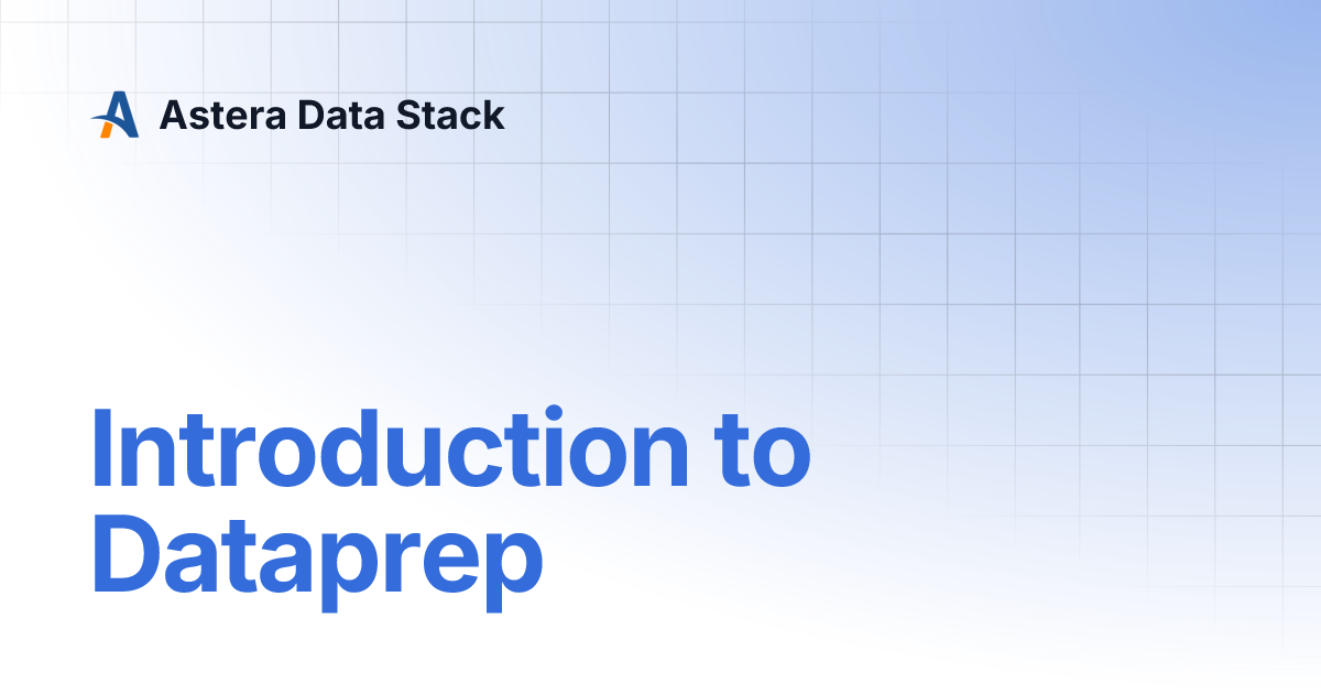 Introduction to Dataprep | Astera Data Stack