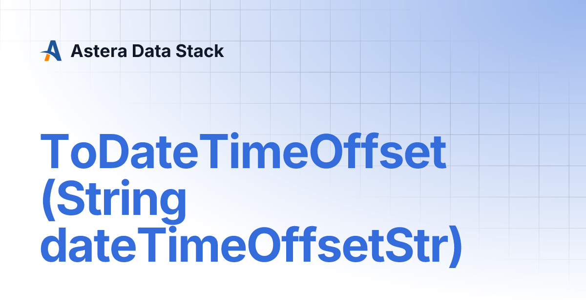 ToDateTimeOffset (String dateTimeOffsetStr) | Astera Data Stack