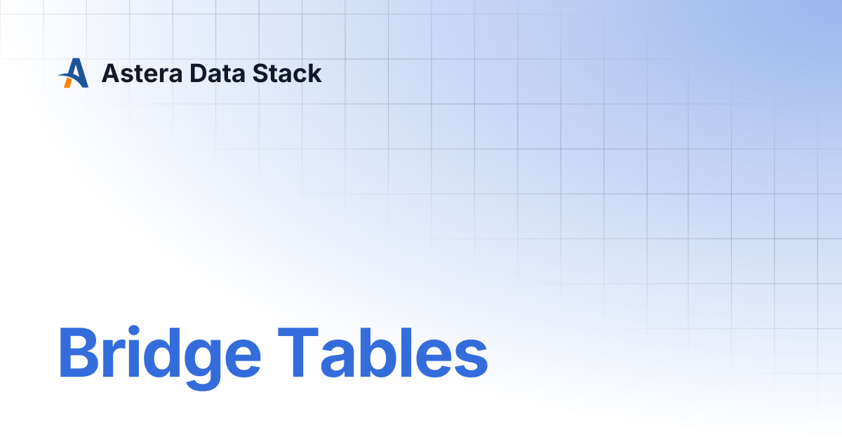 Bridge Tables | Astera Data Stack