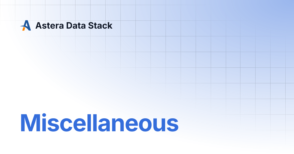 Miscellaneous | Astera Data Stack