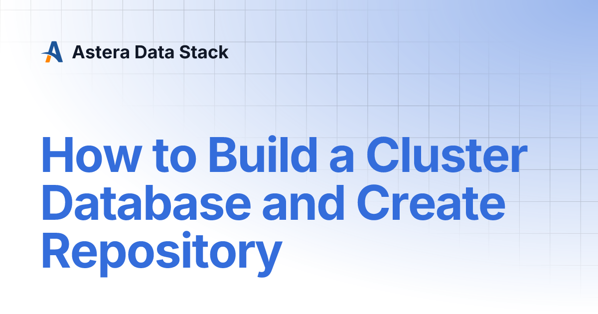 How To Build A Cluster Database And Create Repository Astera Data Stack 1960