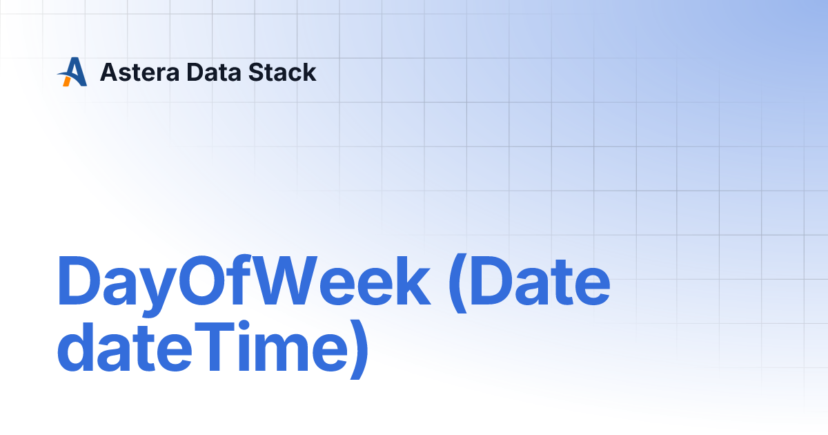 DayOfWeek (Date dateTime) | Astera Data Stack
