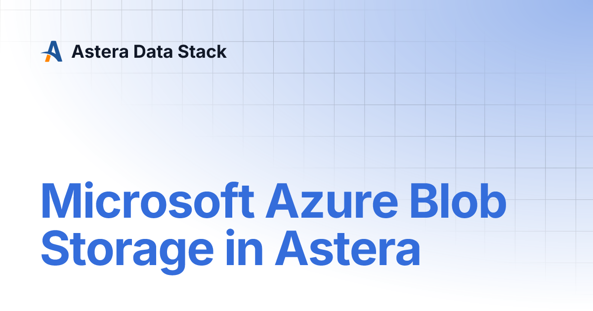 Microsoft Azure Blob Storage in Astera | Astera Data Stack
