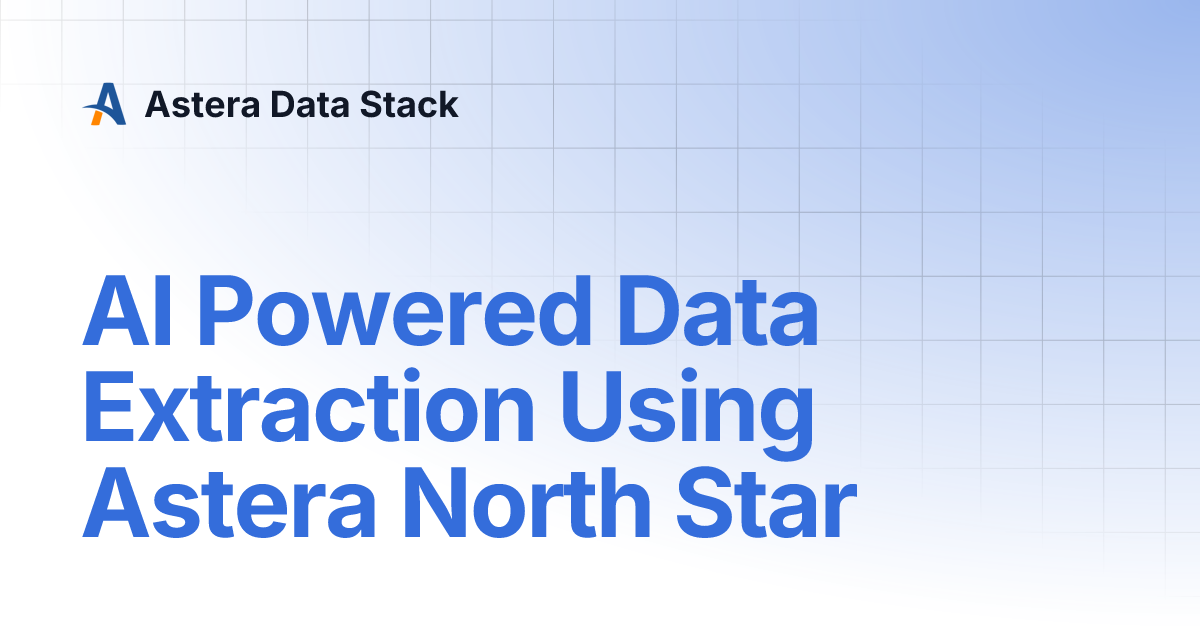 AI Powered Data Extraction Using Astera North Star | Astera Data Stack
