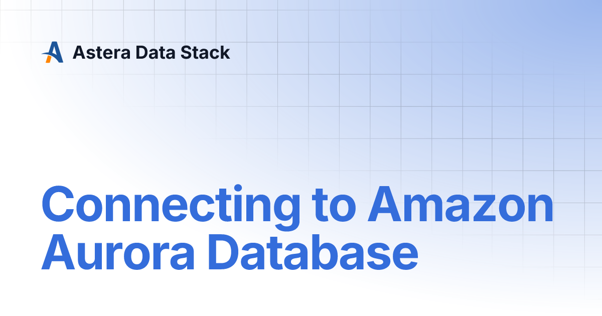 Connecting to Amazon Aurora Database | Astera Data Stack