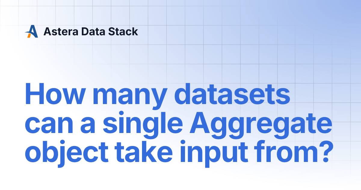 How many datasets can a single Aggregate object take input from ...